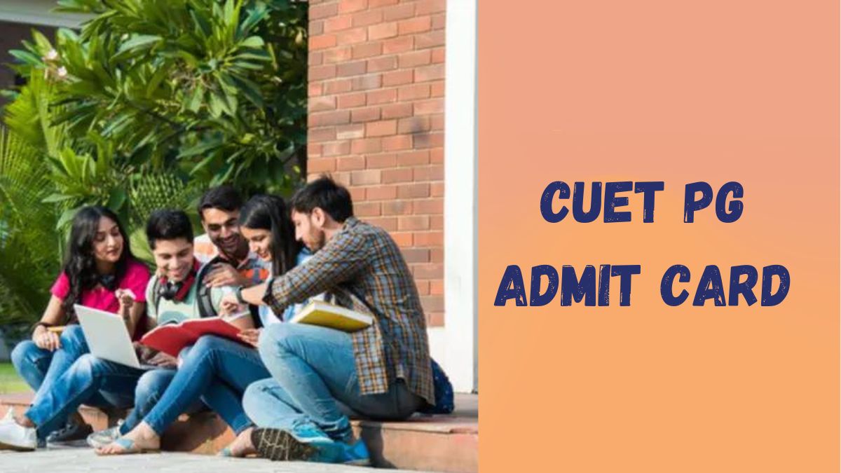 CUET PG 2024: 20-21 मार्च की सीयूईटी परीक्षा के लिए जारी हुआ एडमिट ...