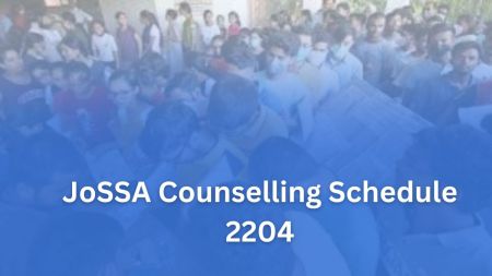 JoSSA Counselling Schedule 2024: नोट कर लें जोसा काउंसलिंग के ये ...